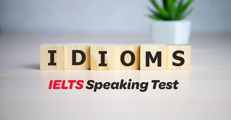 How to use idioms in the IELTS Speaking test to Score Band 9